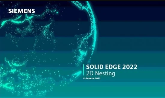 2D Nesting 2022破解版下载 Siemens Solid Edge 2D Nesting 2022 x64 授权激活版(附步骤 ...